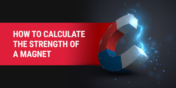 How to Calculate the Strength of a Magnet - RocMag Blog